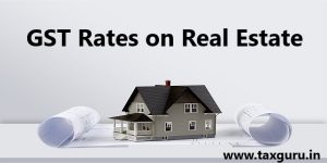 GST rates on Real Estate