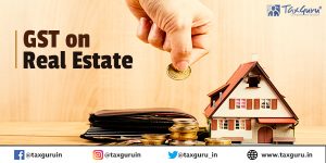 Analysis of GST on Real Estate Sector-Simplified