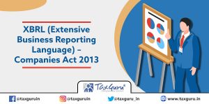 XBRL (Extensive Business Reporting Language) – Companies Act 2013 -FAQs