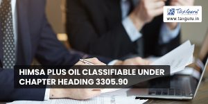 Himsa Plus Oil Classifiable under Chapter heading 3305.90