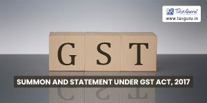 Summon And Statement Under GST Act, 2017