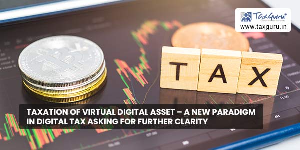 Taxation of Virtual digital asset – a new paradigm in digital tax ...