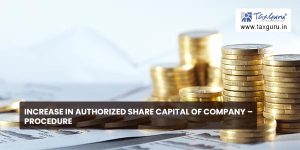 Increase in authorized share capital of company – Procedure