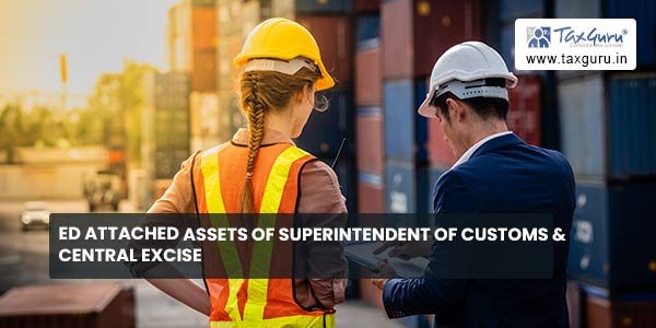 ED attached assets of Superintendent of Customs & Central Excise