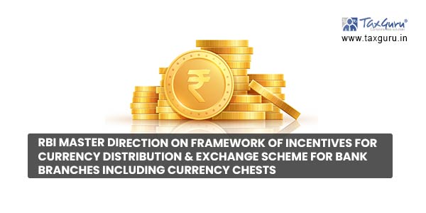 RBI Master Direction on Framework of Incentives for Currency ...