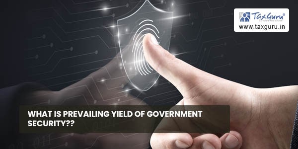 What is prevailing yield of Government Security??