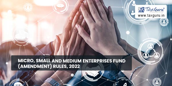 Micro, Small and Medium Enterprises Fund (Amendment) Rules, 2022