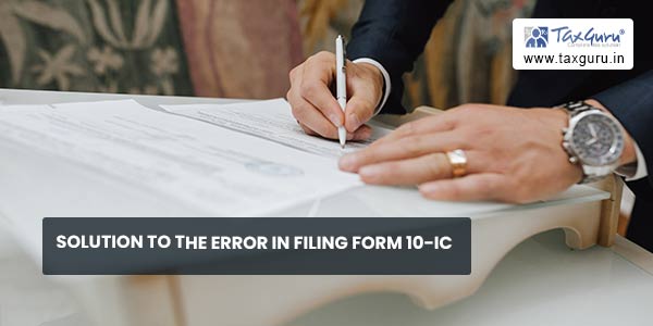 Solution to the Error in Filing Form 10-IC