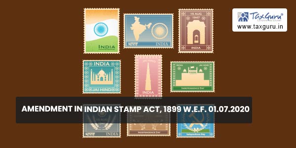 Amendment in Indian Stamp Act, 1899 w.e.f. 01.07.2020