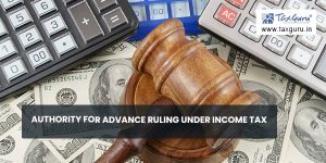 Authority for Advance Ruling under Income Tax