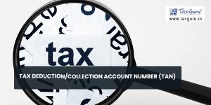 Tax Deduction/Collection Account Number (TAN)