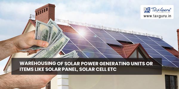 Warehousing of solar power generating units or items like solar panel ...