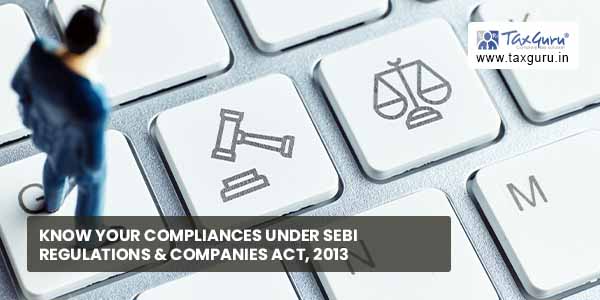 Know Your Compliances under SEBI Regulations & Companies Act, 2013