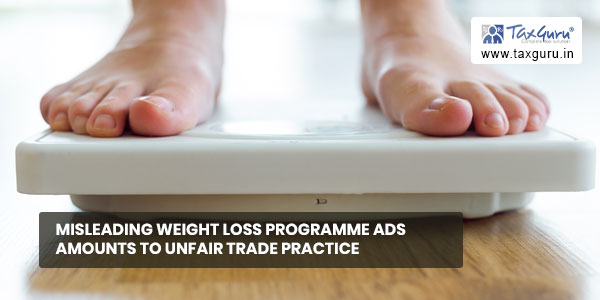 Misleading Weight Loss Programme Ads amounts to Unfair Trade Practice