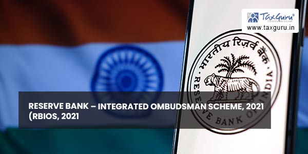 Reserve Bank – Integrated Ombudsman Scheme, 2021 (RBIOS, 2021)