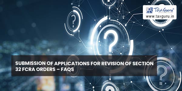 Submission of applications for revision of section 32 FCRA orders – FAQs