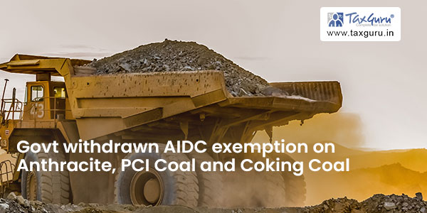Govt withdrawn AIDC exemption on Anthracite, PCI Coal & Coking Coal