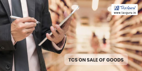 TCS on Sale of Goods under Section 206C(1H) with FAQs