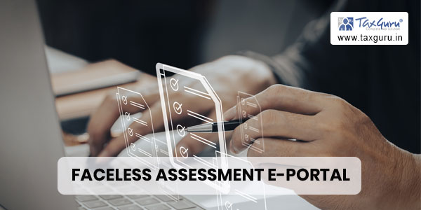 Faceless Assessment E-Portal Closed without Notice… Steps ahead