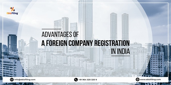 3 Benefits of Foreign Company Registration in India