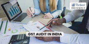 GST Audit in India: Process, Documents Required and Due Dates