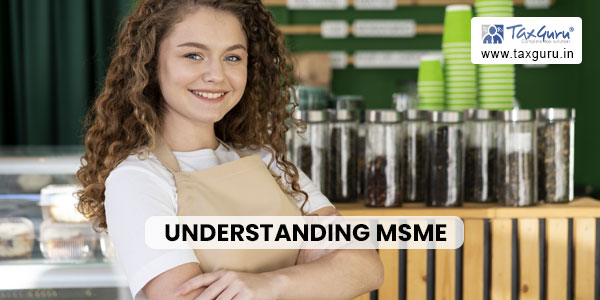 Understanding MSME the Easy Way: A Comprehensive Guide