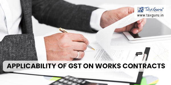 Applicability of GST on Works Contracts entered before GST Implementation