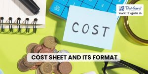 What is a Cost Sheet and Its Format: A Comprehensive Guide