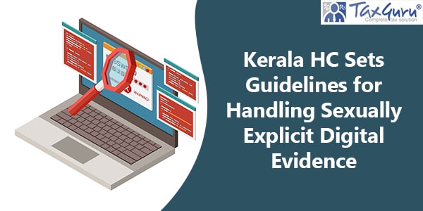 Kerala HC Sets Guidelines For Handling Sexually Explicit Digital Evidence Kerala HC Sets Guidelines For Handling Sexually Explicit Digital Evidence