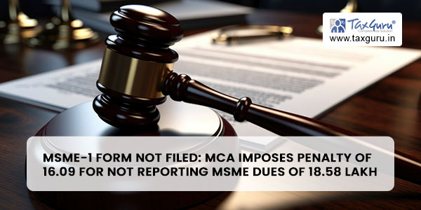 MSME-1 Form not filed: MCA Imposes Penalty of 16.09 for not reporting ...