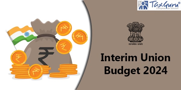 Interim Budget propose to retain tax rates for direct and indirect taxes