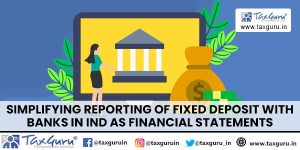 Reporting of Fixed Deposit with Banks in Ind AS Financial Statements