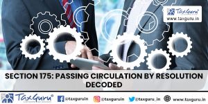 Section 175: Passing Circulation by Resolution Decoded