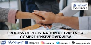 Process of Registration of Trusts – A Comprehensive Overview
