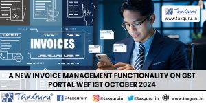 A New Invoice Management Functionality on GST Portal wef 1st October 2024