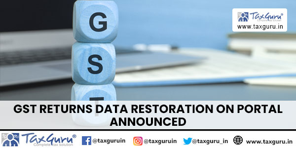 GST Returns Data Restoration on Portal Announced