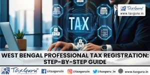 West Bengal Professional Tax Registration: Step-by-Step Guide