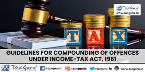 Guidelines for Compounding of Offences under Income-Tax Act, 1961