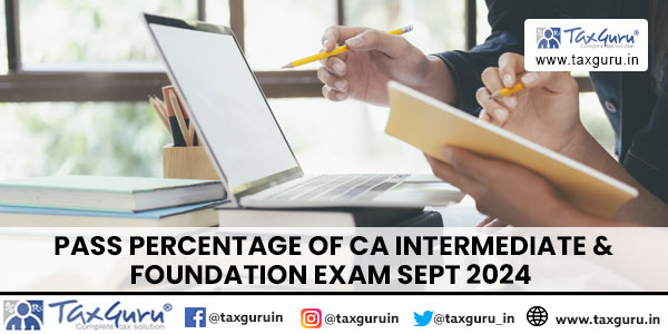 Pass percentage of CA Intermediate & Foundation Exam Sept 2024