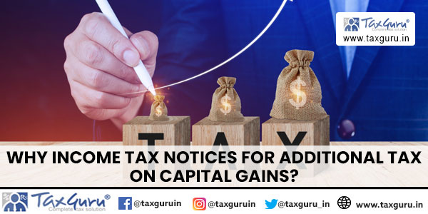 Why Income Tax Notices for Additional Tax on Capital Gains?