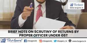 Brief Note on Scrutiny of Returns by Proper Officer under GST