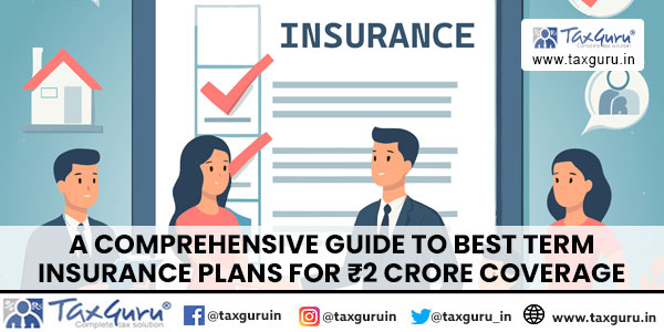 A Comprehensive Guide to Best Term Insurance Plans for ₹2 Crore Coverage