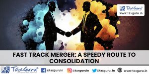 Fast Track Merger: A Speedy Route to Consolidation