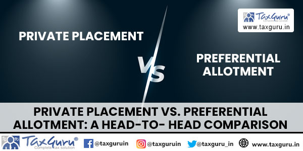 Private Placement vs. Preferential Allotment: A Head-to- Head Comparison