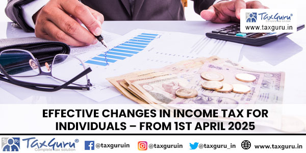 Effective Changes in Income Tax for Individuals – From 1st April 2025