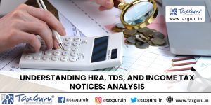 Understanding HRA, TDS, and Income tax notices: Analysis