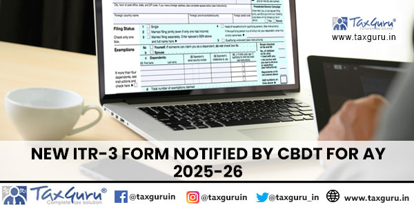 New ITR-3 Form Notified by CBDT for AY 2025-26