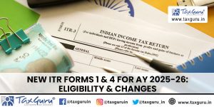 New ITR Forms 1 & 4 for AY 2025-26: Eligibility & Changes