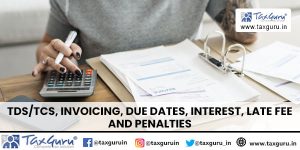 TDS/TCS, Invoicing, Due Dates, Interest, Late Fee and Penalties