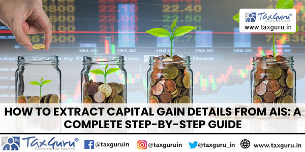 How To Extract Capital Gain Details From AIS: A Step-By-Step Guide